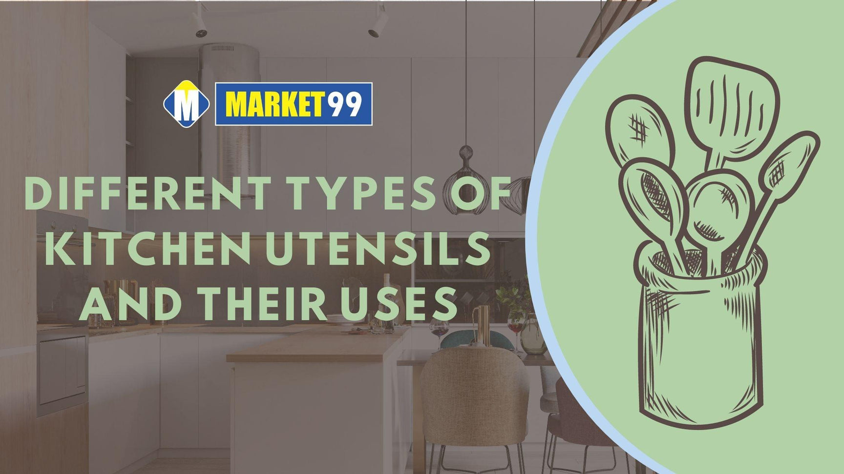 Different Types of Kitchen Utensils and Their Uses – MARKET99
